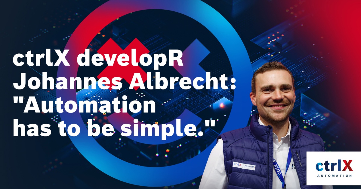 ctrlX developR Johannes Albrecht: "Automation has to be simple." - ctrlX AUTOMATION